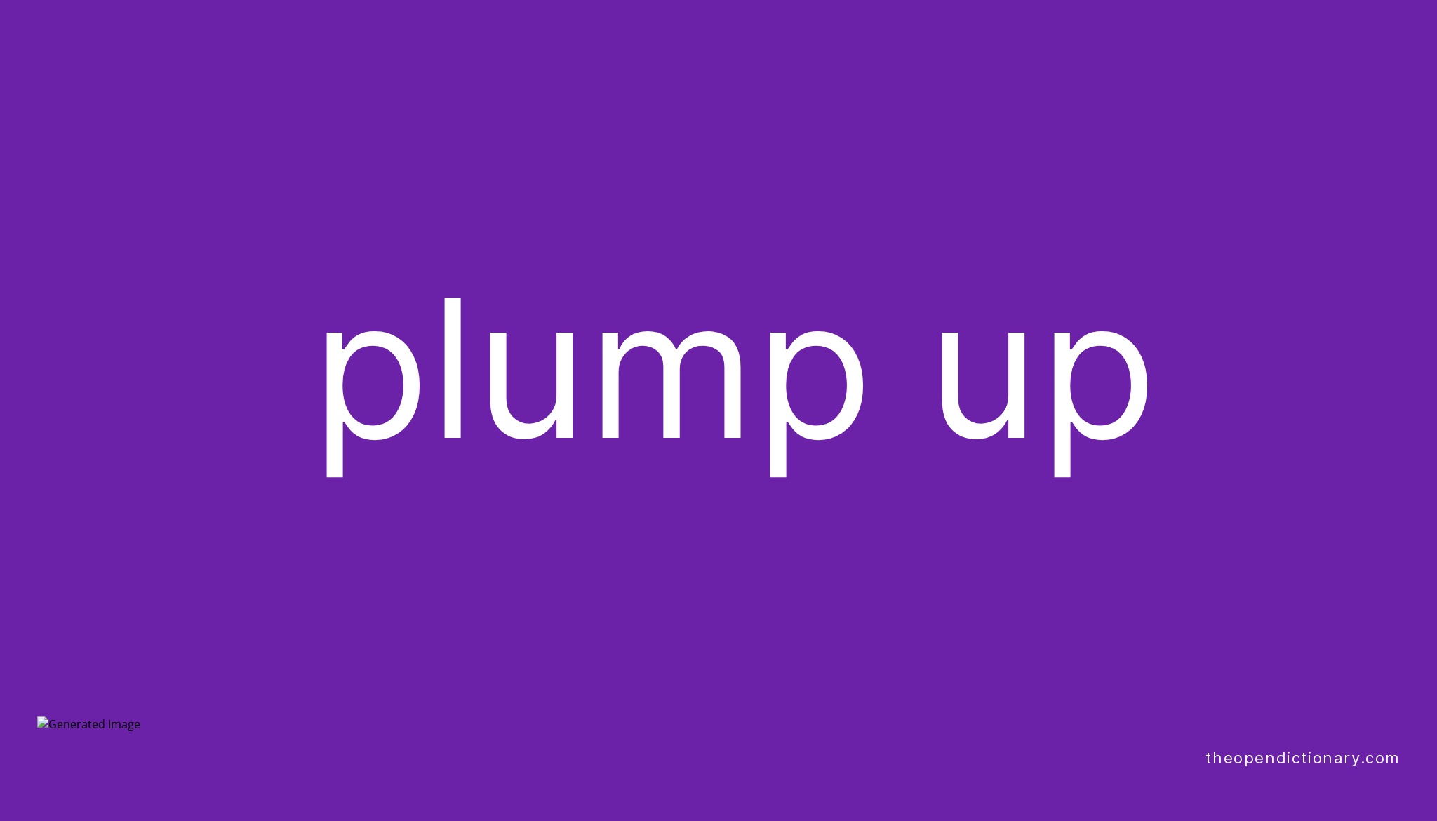 PLUMP UP Phrasal Verb PLUMP UP Definition Meaning And Example plump-up-phrasal-verb-plump-up-definition-meaning-and-example